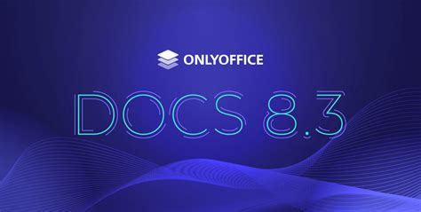 Onlyoffice Docs 83 Mejoras En Compatibilidad Edición De Pdf Y Más