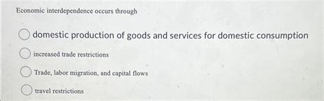 Solved Economic Interdependence Occurs Throughdomestic