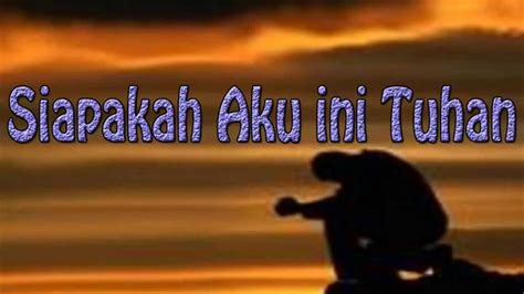 Siapakah Aku Ini Tuhan Lirik? Kenali Arti dan Maknanya - Eminence Solutions