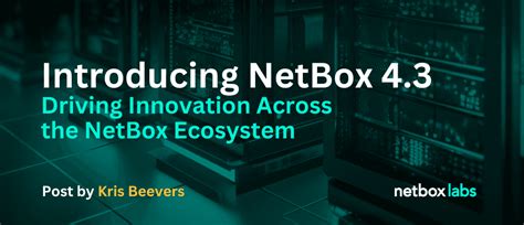 introducing netbox 4 3 driving innovation across the netbox ecosystem