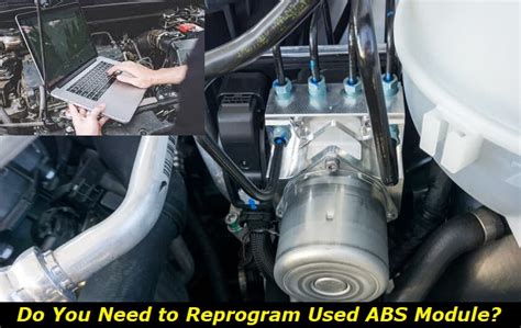 Does A Used Abs Module Need To Be Reprogrammed We Explain