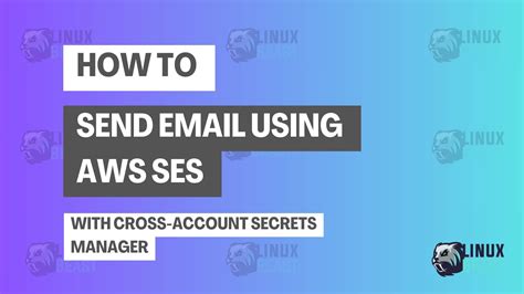 How To Send Email Using Aws Ses With Cross Account Secrets Manager