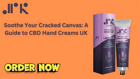 Soothe Your Cracked Canvas A Guide To Cbd Hand Creams Uk By Sa Apr