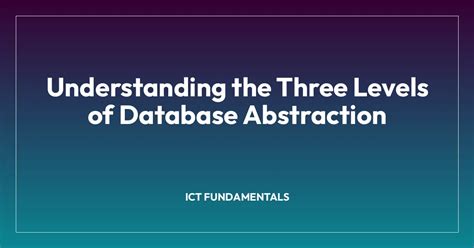 Understanding The Three Levels Of Database Abstraction Lis Library