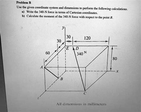 Solved Problem B Statics Coordinate System And Force Calculation Use The Given Coordinate