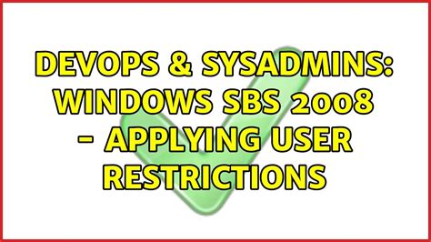 devops and sysadmins windows sbs 2008 applying user restrictions youtube