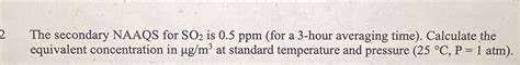 Solved 2 ﻿the Secondary Naaqs For So2 ﻿is 05ppm For A