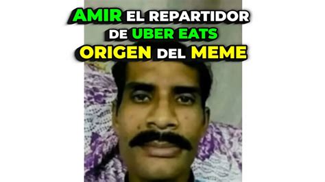 Amir Repartidor De Uber Eats Origen Del Meme La Historia Y Evolución