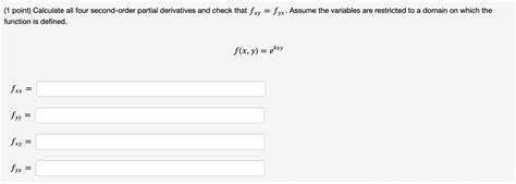 Solved 1 Point Calculate All Four Second Order Partial Derivatives And Check That Fx Yfy X