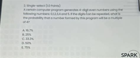 2 Single Select 10 Points A Certain Computer Program Generates 4
