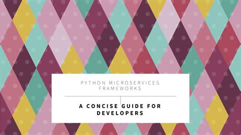 Choosing The Ideal Framework For Python Microservices A Concise Guide