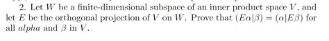 Solved Let W Be A Finite Dimensional Subspace Of An Inner Chegg