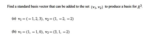 SOLVED Find A Standard Basis Vector That Can Be Added To The Set V V To Produce A Basis For