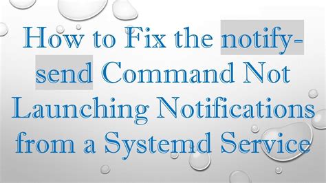 How To Fix The Notify Send Command Not Launching Notifications From A Systemd Service Youtube