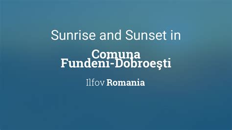 Sunrise And Sunset Times In Comuna Fundeni Dobroeşti