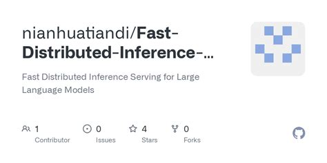 Github Nianhuatiandifast Distributed Inference Serving For Large