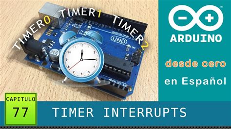 Arduino Desde Cero En Español Capítulo 77 Timer Interrupts ⏰