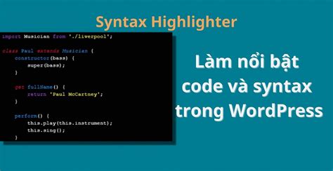 Syntax Highlighter Làm Nổi Bật Code Và Syntax Trong Wordpress