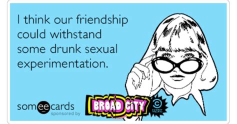 Friendship Drunk Sex Funny Ecard Broad City Ecard