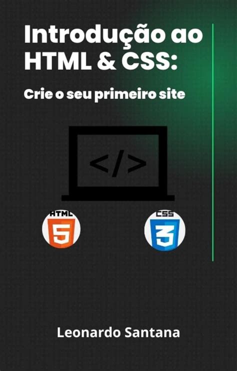 Introdução Ao Html And Css Crie O Seu Primeiro Site