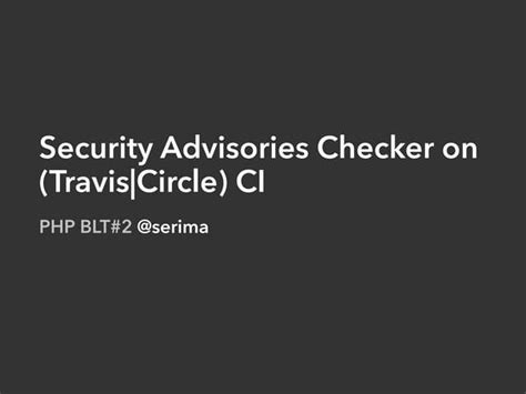 Security Advisories Checker On Traviscircle Ci Ppt