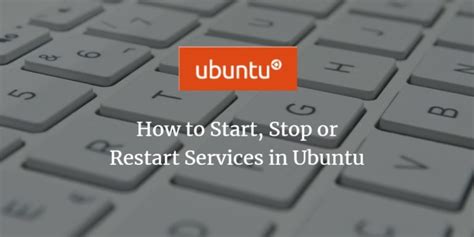 How To Start Stop Or Restart Services In Ubuntu Vitux