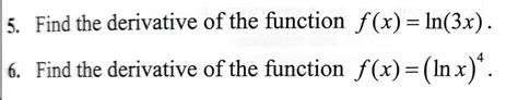 Solved 5 Find The Derivative Of The Function F X Ln 3x