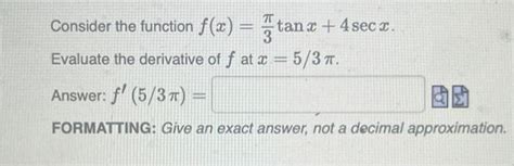 Solved Consider the function f x 3πtanx 4secx Evaluate the Chegg com