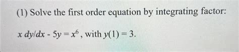 solved 1 solve the first order equation by integrating
