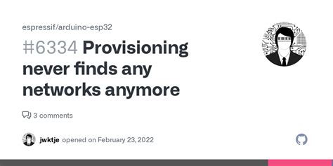 Provisioning Never Finds Any Networks Anymore Issue Espressif Arduino Esp GitHub
