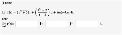 solved let r t squareroot t 5 i t 2 9 t 3 j sin 4