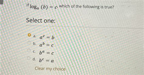 Solved If loga(b)=c, ﻿which of the following is true?Select | Chegg.com
