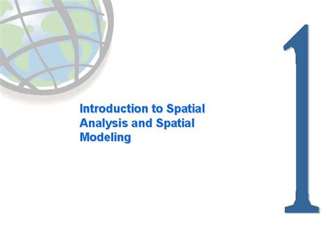 Introduction To Spatial Analysis And Spatial Modeling Benefits