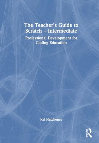 The Teachers Guide To Scratch Intermediate Professional Development