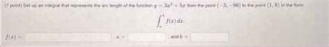 Solved 1 Point Set Up An Integral That Represents The Arc