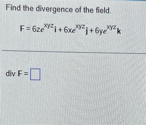 Solved Find The Divergence Of The Chegg Com