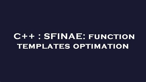 C Sfinae Function Templates Optimation Youtube
