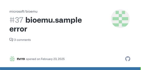bioemu sample error · issue 37 · microsoft bioemu · github