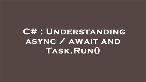 C Understanding Async Await And Taskrun Youtube