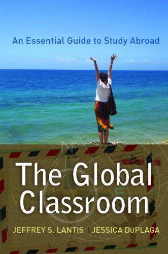 The Global Classroom An Essential Guide To Study Abroad International