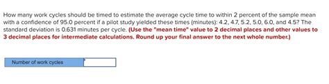 Solved How Many Work Cycles Should Be Timed To Estimate The