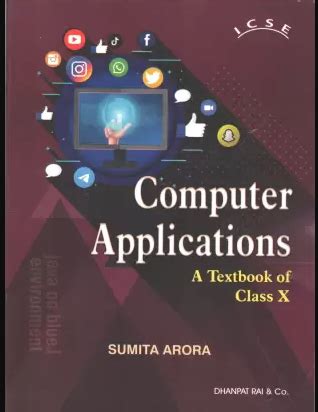 ICSE COMPUTER APPLICATIONS A TEXTBOOK OF BY SUMITA ARORA