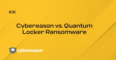Cybereason Vs Quantum Locker Ransomware