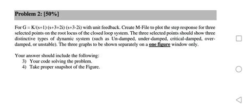 solved need matlab code for this problem 2 [50 ] for g k s 1 s 3 2i s 3 2i with unit