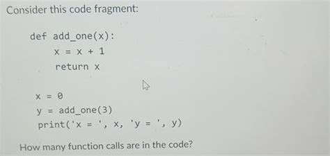 Solved Consider This Code Fragmentdef Addone X
