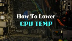 How To Lower CPU Temp Best Cooling Solutions Explained