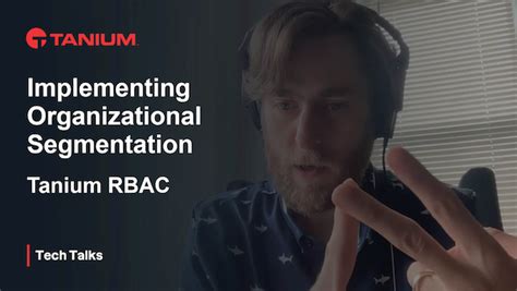 Implementing Organizational Segmentation Tech Talks 106 Tanium