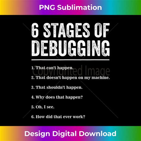 6 Stages Of Debugging Bug Coding Computer Programmer Insta Inspire