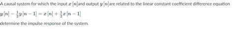 Solved A Causal System For Which The Input X N And Output Y