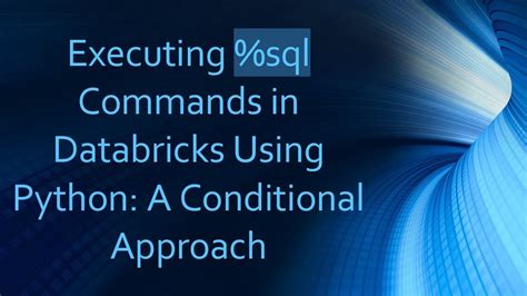 Executing Sql Commands In Databricks Using Python A Conditional